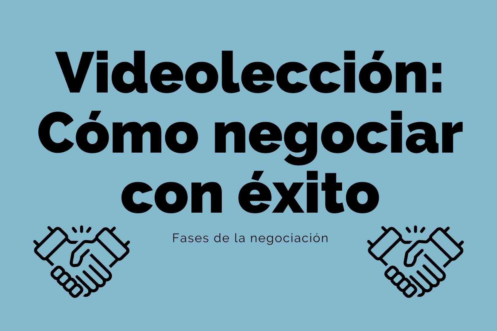 Videolección: Cómo negociar con éxito