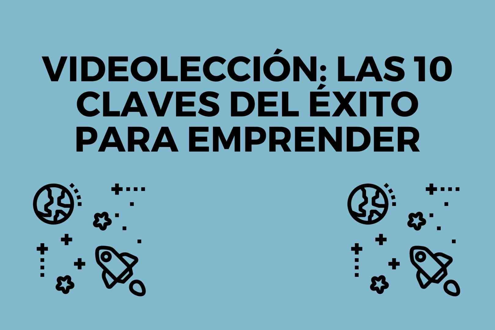 Videolección: Las 10 claves del éxito para emprender